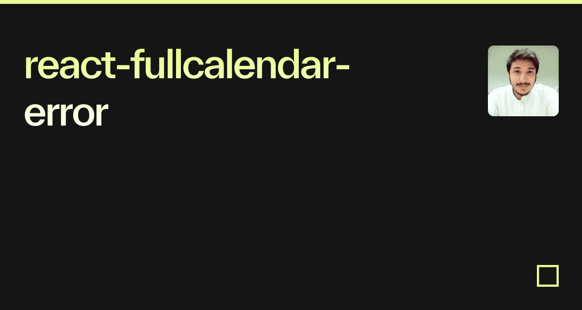 react-fullcalendar-error - Codesandbox