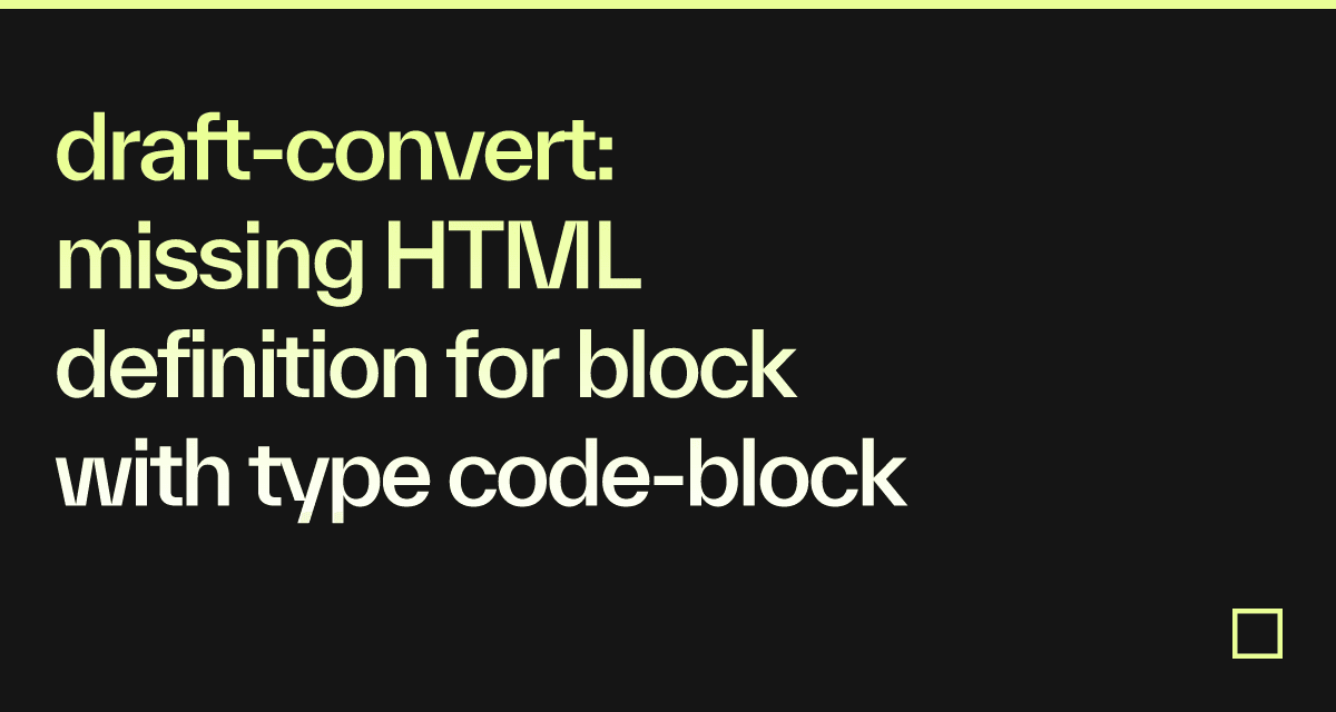Draft Convert Missing Html Definition For Block With Type Code Block Codesandbox 0488