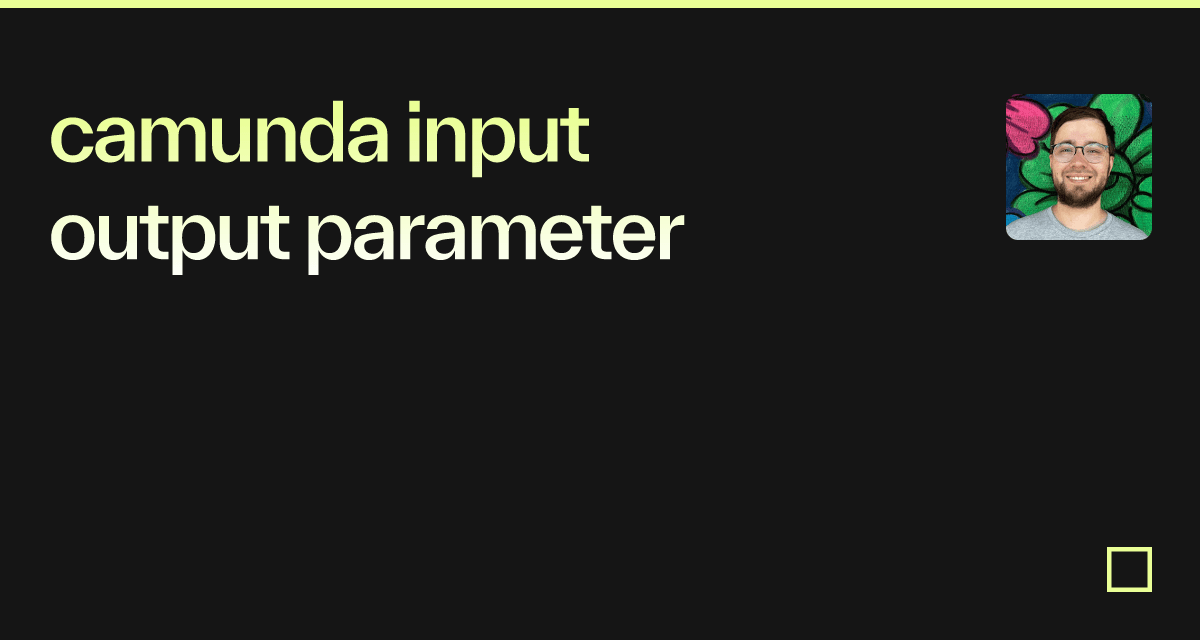 camunda input output parameter - Codesandbox