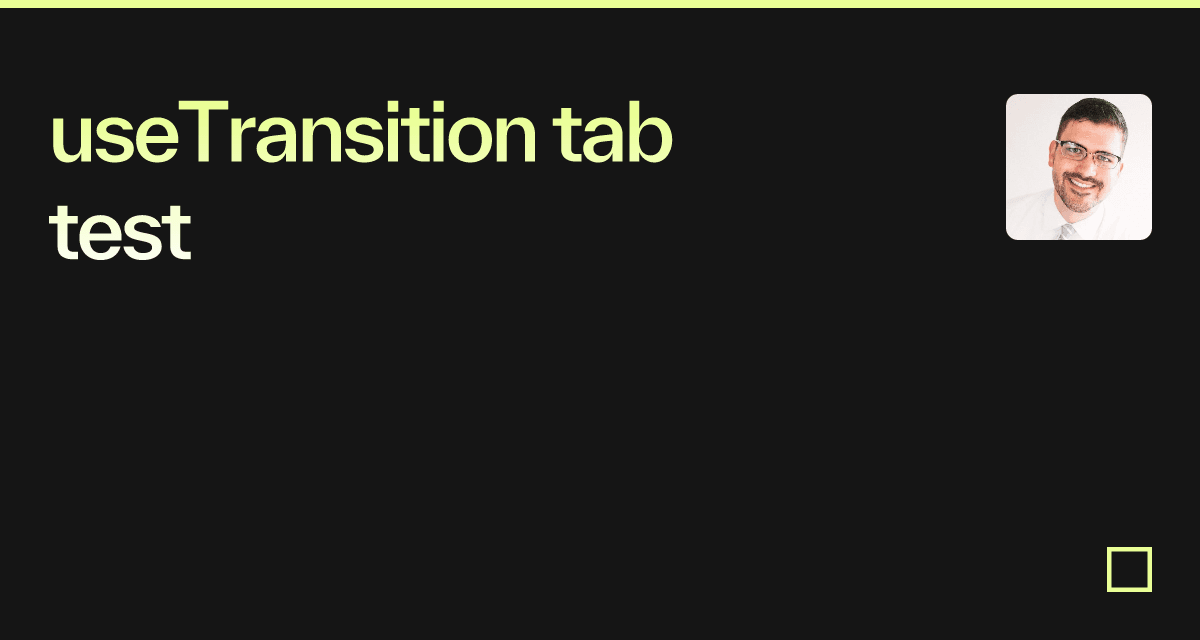 useTransition tab test - Codesandbox useTransition tab test - Codesandbox