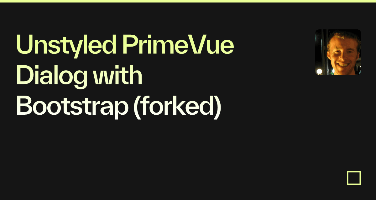 Unstyled Primevue Dialog With Bootstrap Forked Codesandbox 