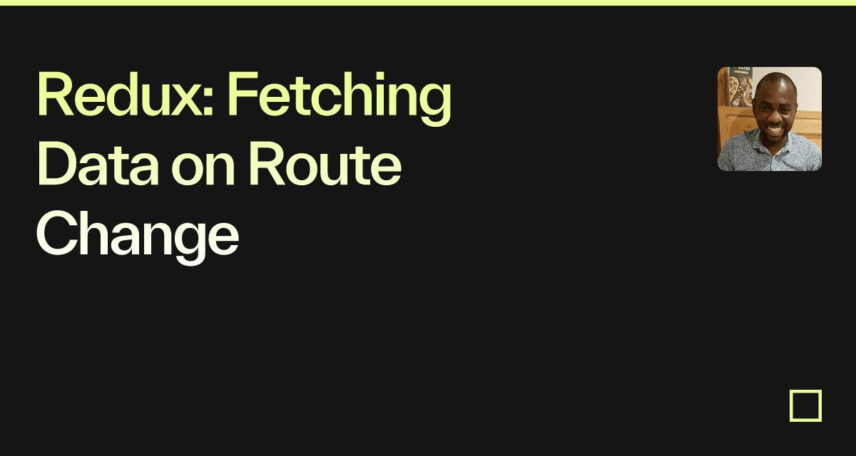 Redux: Fetching Data on Route Change - Codesandbox