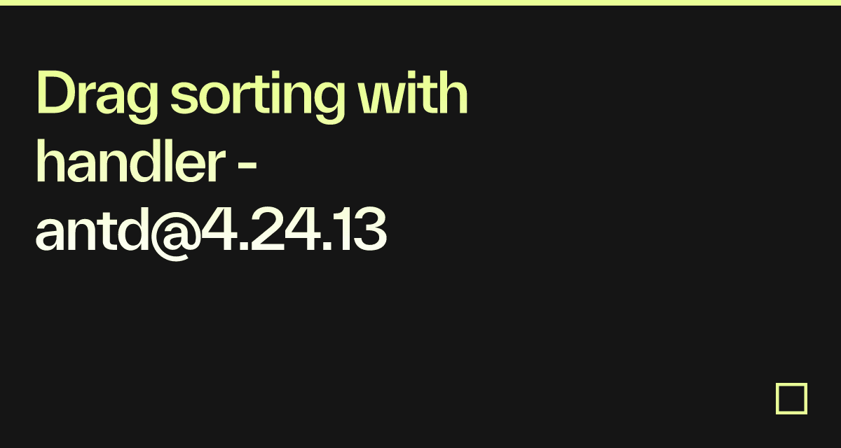 Drag sorting with handler - antd@4.24.13 - Codesandbox