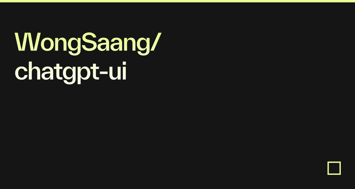 WongSaang/chatgpt-ui - Codesandbox