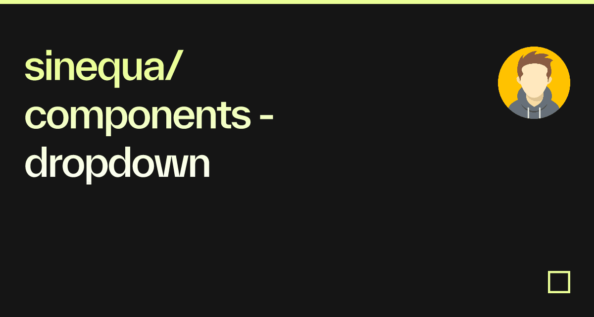 sinequa/components - dropdown - Codesandbox