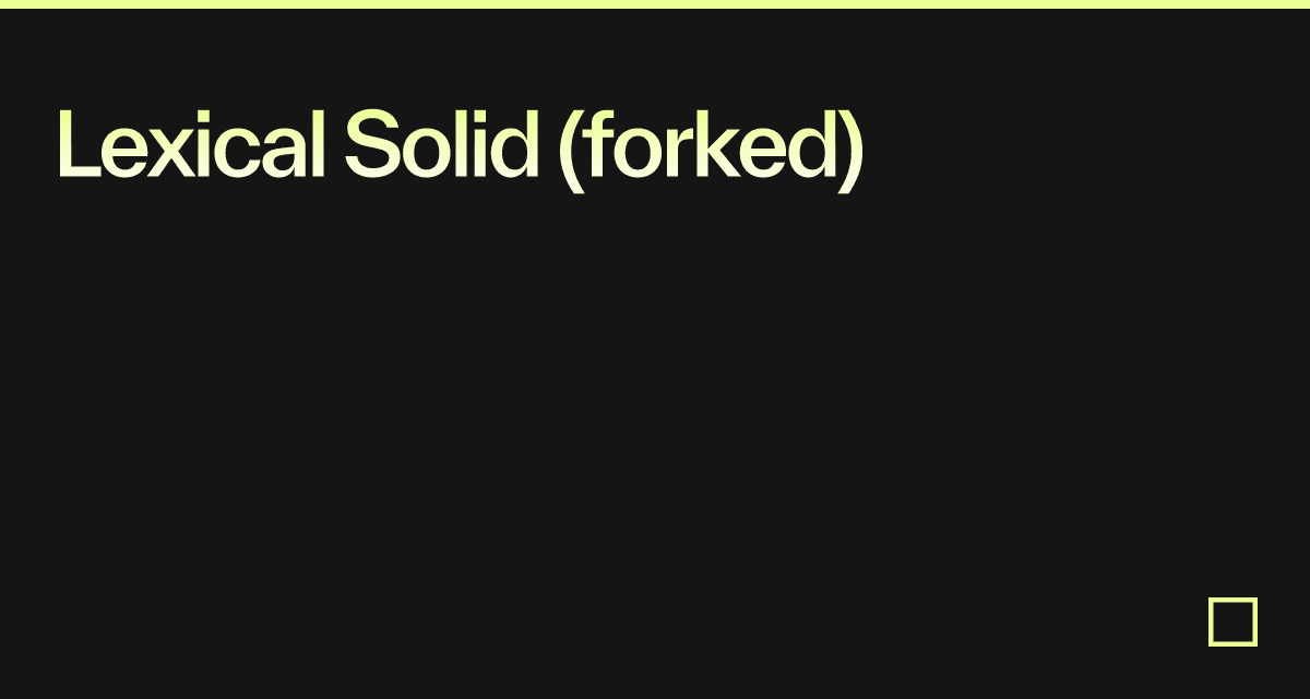 Lexical Solid (forked) - Codesandbox