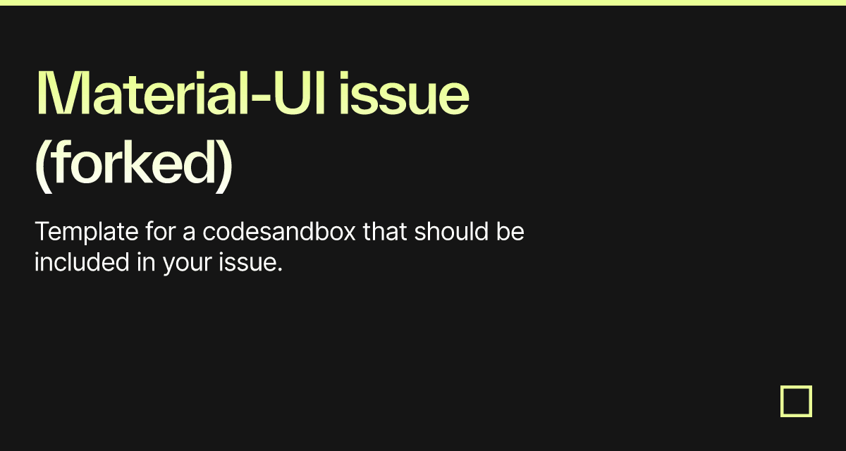 Material-UI issue (forked) - Codesandbox Material-UI issue (forked) - Codesandbox