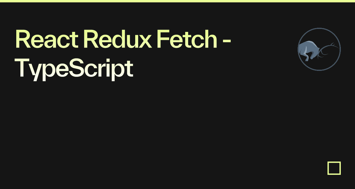 React Redux Fetch Typescript Codesandbox