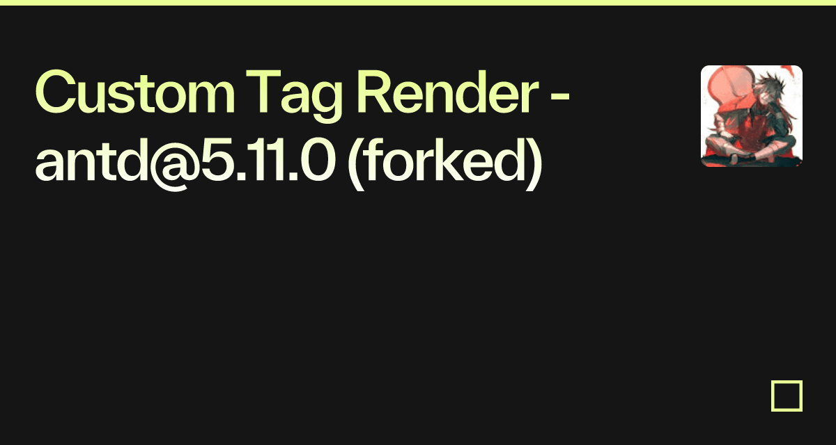 Custom Tag Render - antd@5.11.0 (forked) - Codesandbox