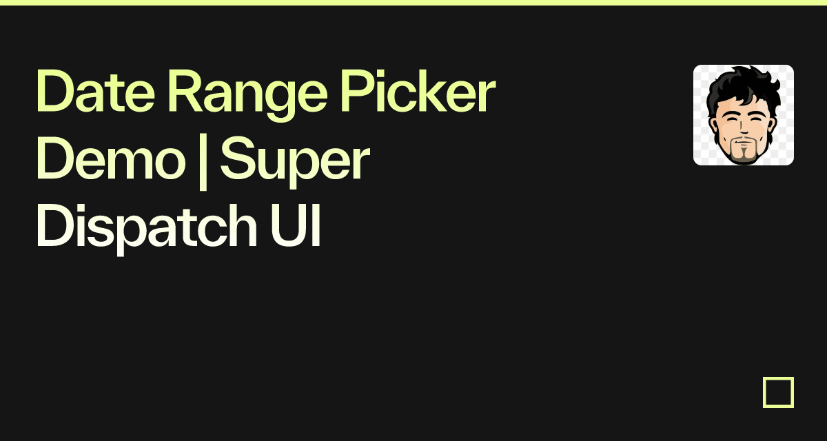 Date Range Picker Demo | Super Dispatch UI - Codesandbox