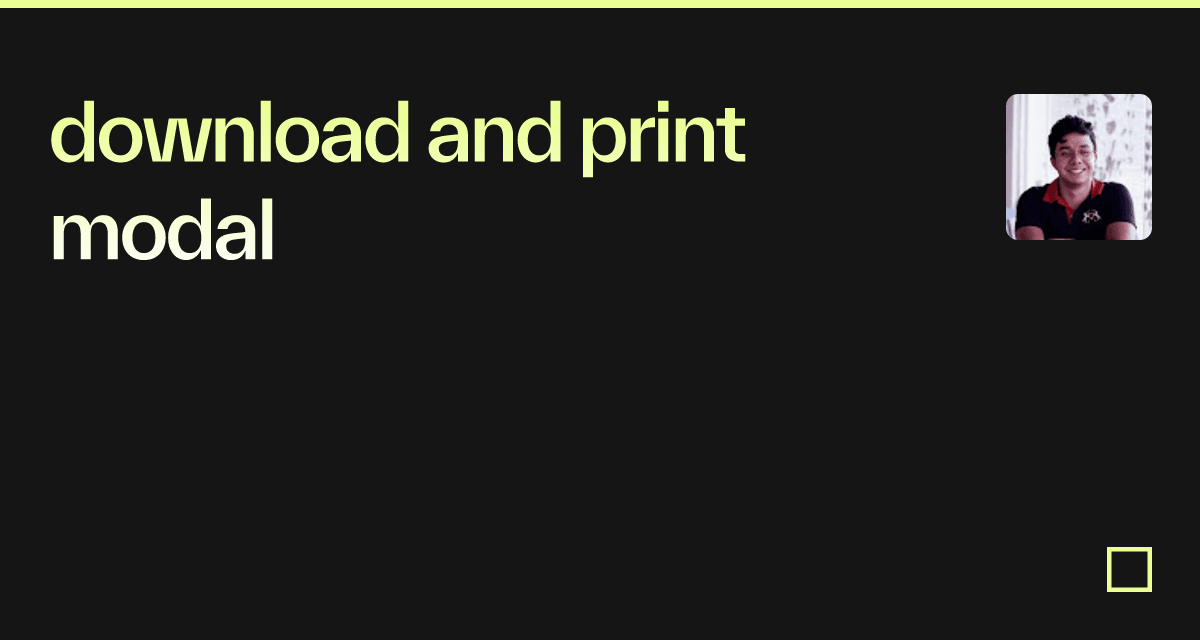 download and print modal - Codesandbox