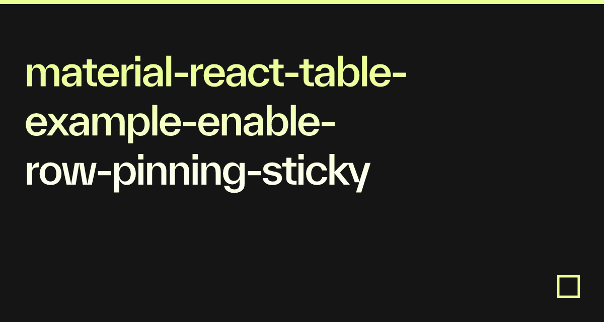 material-react-table-example-enable-row-pinning-sticky - Codesandbox