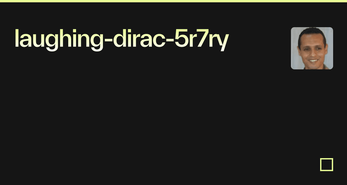 laughing-dirac-5r7ry - Codesandbox