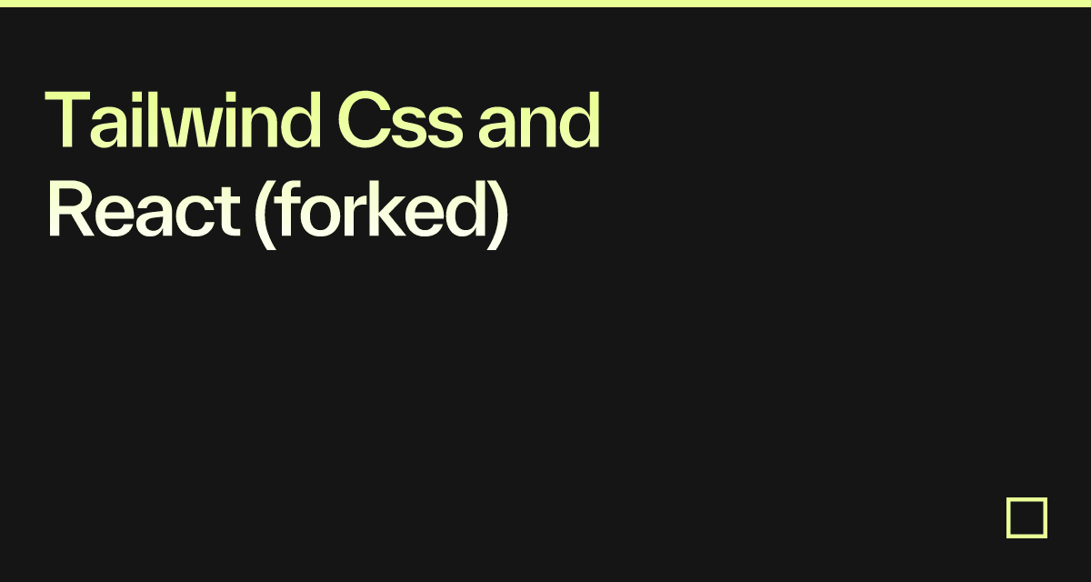 Tailwind Css and React (forked) - Codesandbox