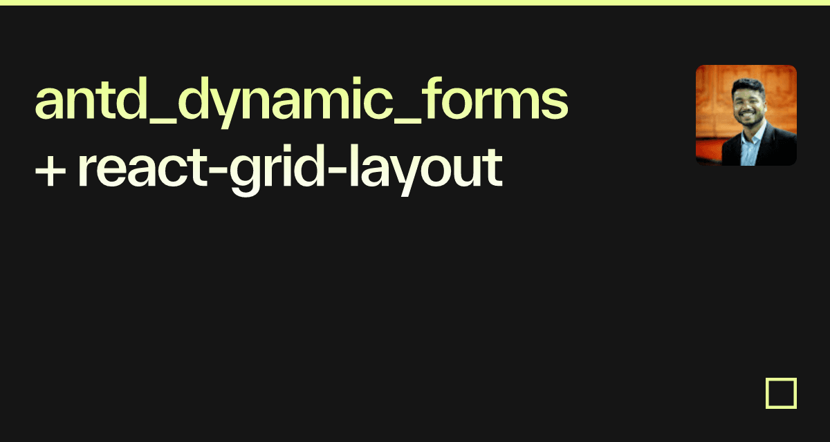 antd_dynamic_forms + react-grid-layout - Codesandbox