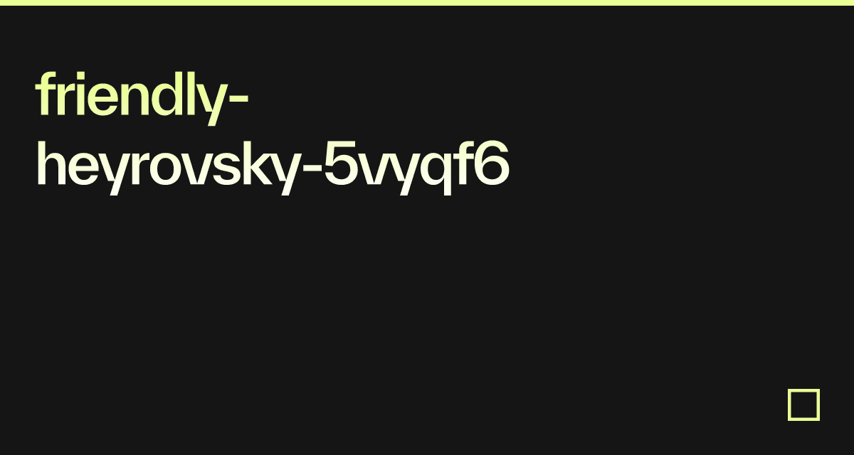 friendly-heyrovsky-5vyqf6 - Codesandbox