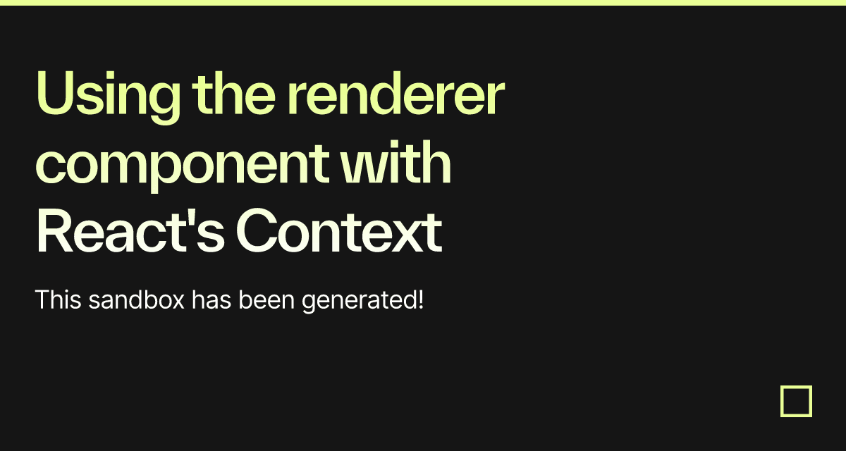 Using The Renderer Component With Reacts Context Codesandbox