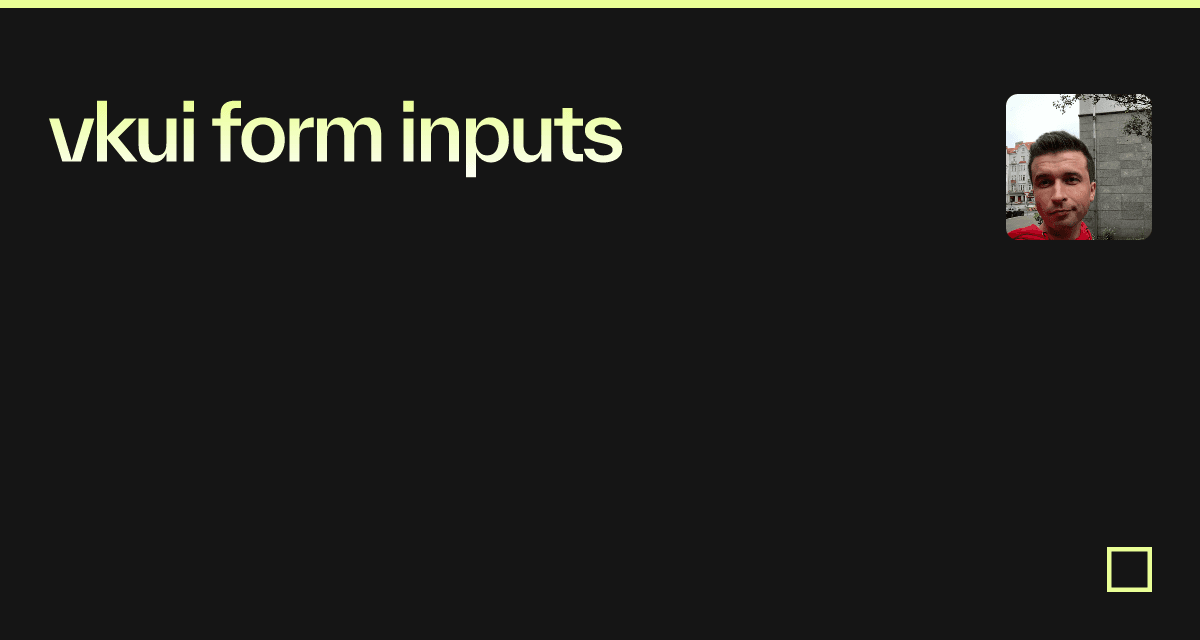 Vkui Form Inputs Codesandbox