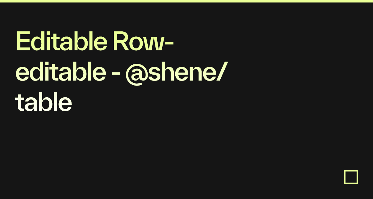 Editable Row-editable - @shene/table - Codesandbox Editable Row-editable - @shene/table - Codesandbox