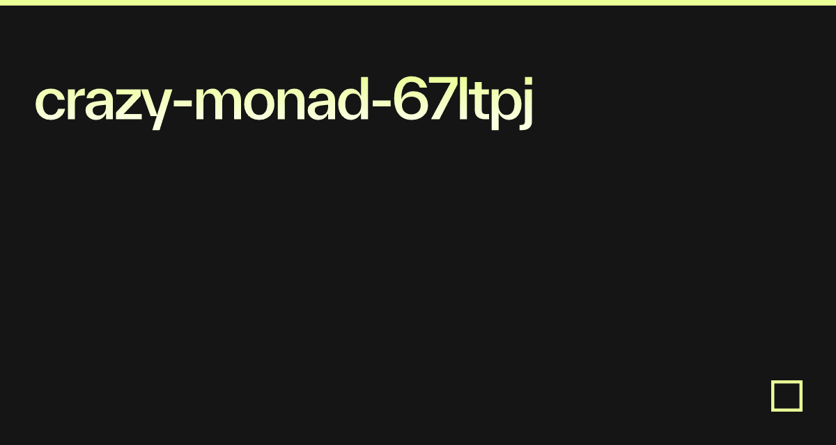 crazy-monad-67ltpj - Codesandbox