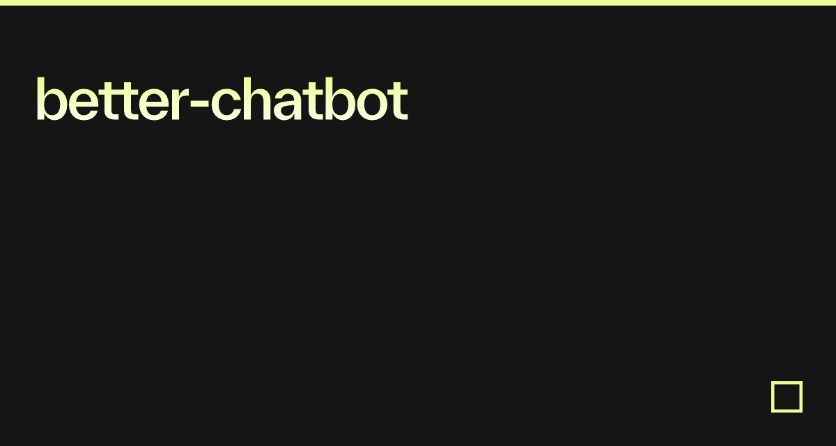 better-chatbot - Codesandbox