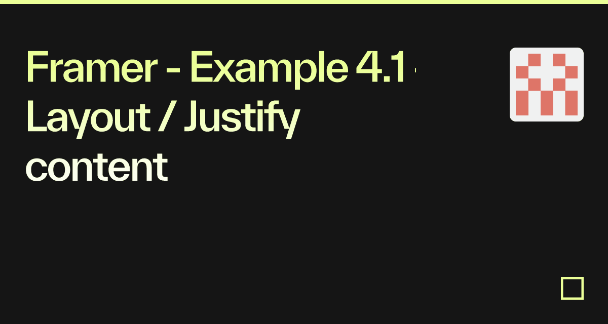Framer - Example 4.1 - Layout / Justify content - Codesandbox
