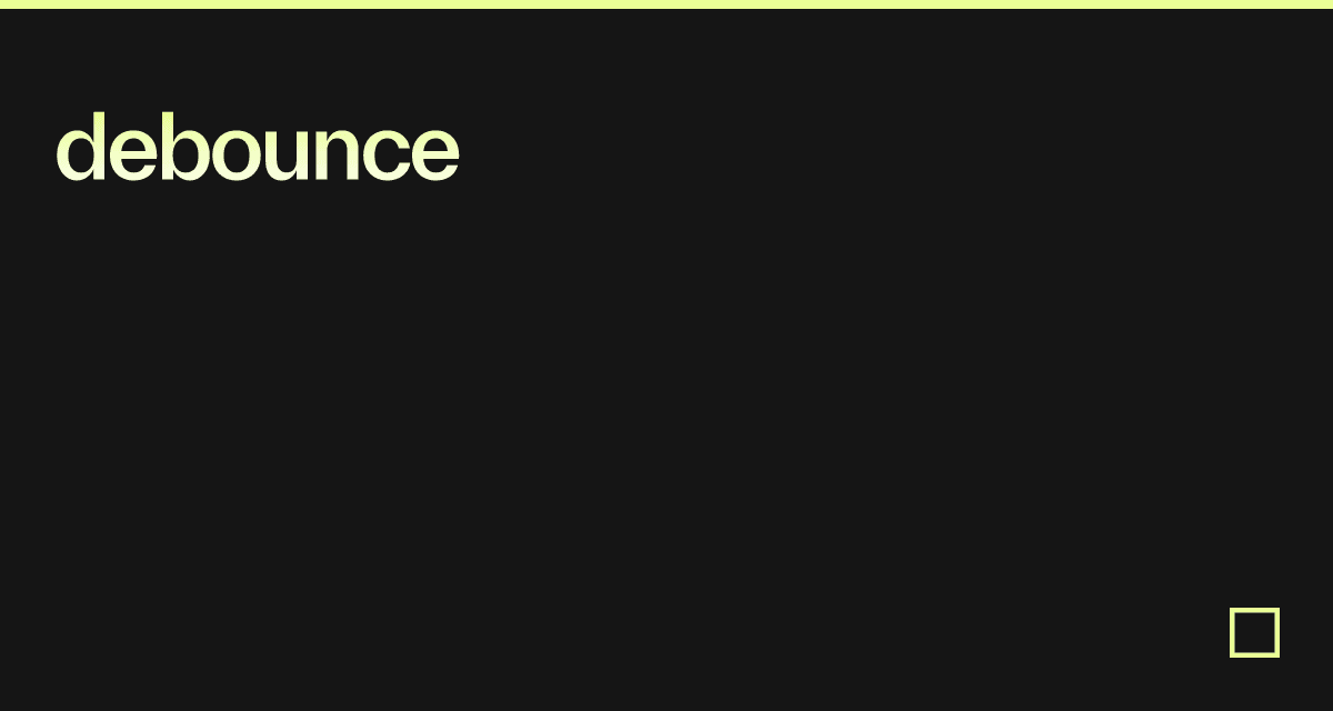 debounce - Codesandbox