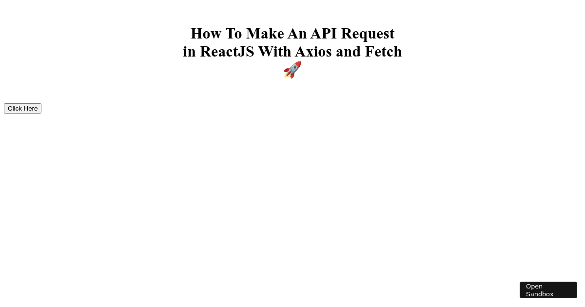 Axioreact Js Tutorial 🚀 How To Make An Api Request In Reactjs With Axios And Fetch Codesandbox
