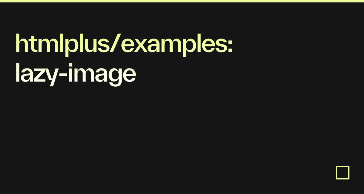 htmlplus/examples: lazy-image - Codesandbox