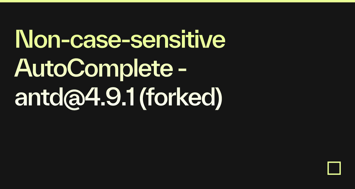 Non Case Sensitive Autocomplete Antd491 Forked Codesandbox