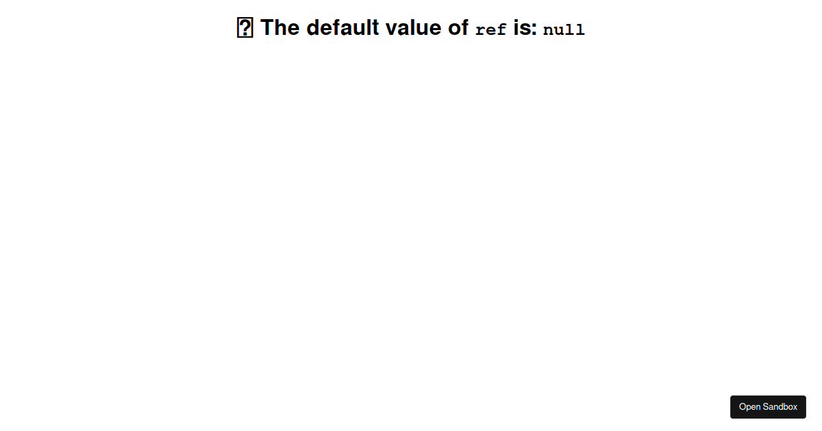 React: The default value of ref is... - Codesandbox