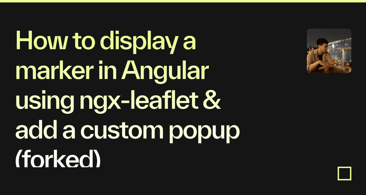 How To Display A Marker In Angular Using Ngx Leaflet And Add A Custom Popup Forked Codesandbox