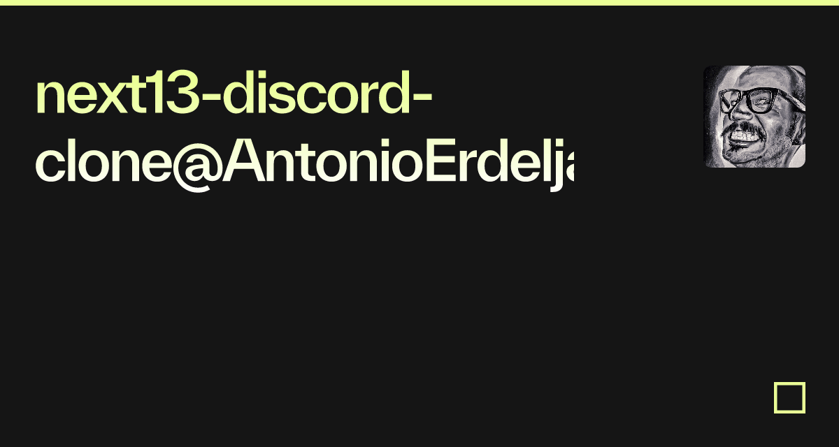 next13-discord-clone@AntonioErdeljac - Codesandbox