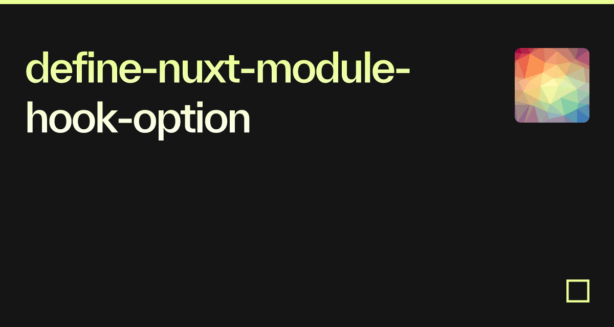 Define Nuxt Module Hook Option Codesandbox