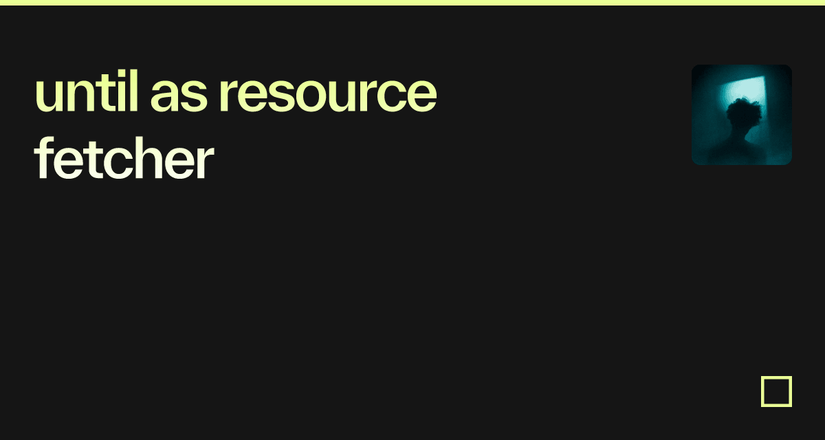 until as resource fetcher - Codesandbox