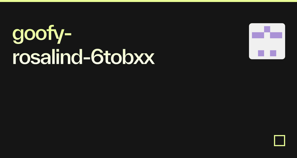 goofy-rosalind-6tobxx - Codesandbox