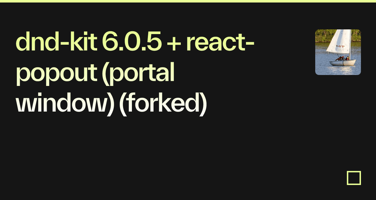 dnd-kit 6.0.5 + react-popout (portal window) (forked) - Codesandbox