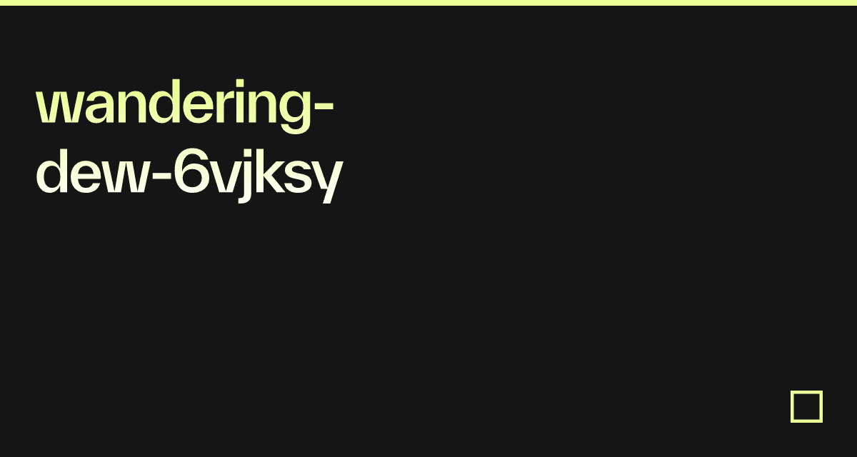 wandering-dew-6vjksy - Codesandbox