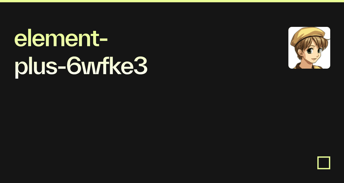 element-plus-6wfke3 - Codesandbox
