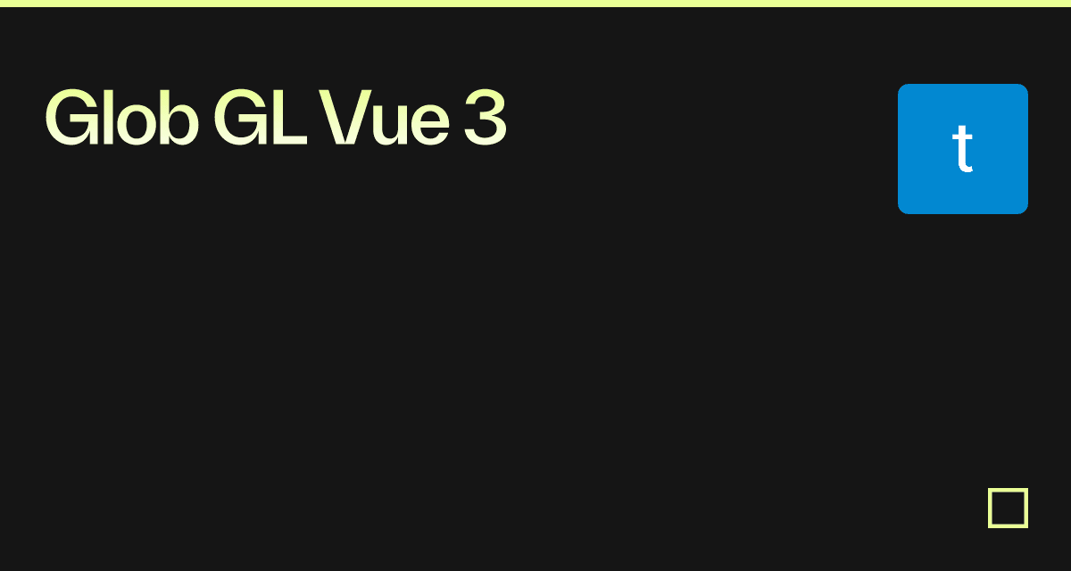 Glob GL Vue 3 - Codesandbox