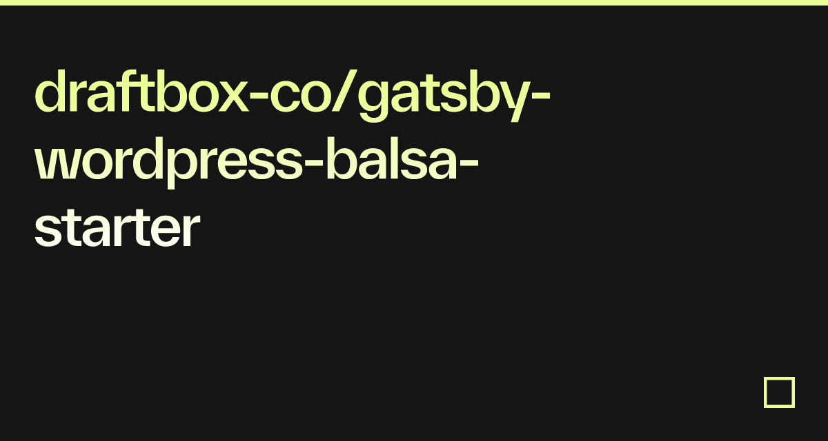 draftbox-co/gatsby-wordpress-balsa-starter - Codesandbox