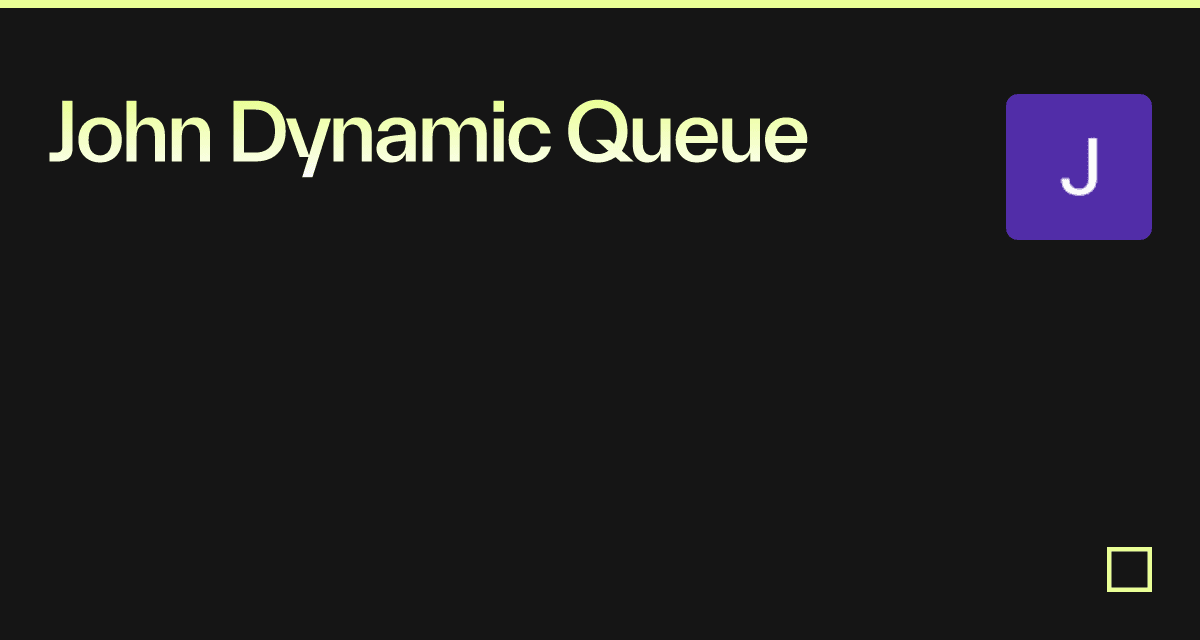 John Dynamic Queue Codesandbox 