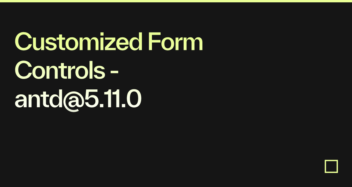 Customized Form Controls - antd@5.11.0 - Codesandbox Customized Form Controls - antd@5.11.0 - Codesandbox