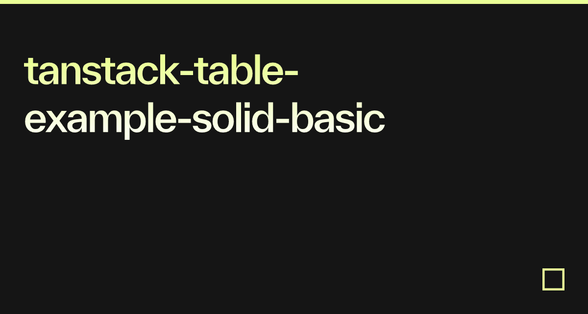 tanstack-table-example-solid-basic - Codesandbox