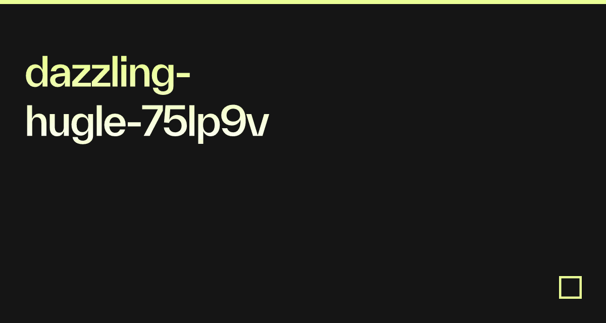 dazzling-hugle-75lp9v - Codesandbox
