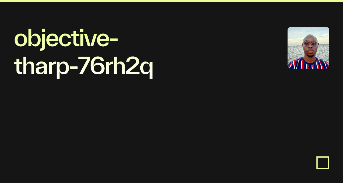 objective-tharp-76rh2q - Codesandbox