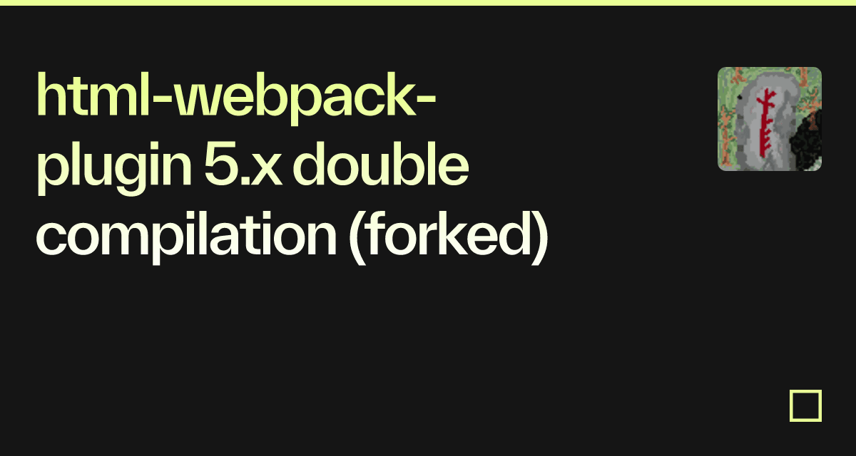 html-webpack-plugin 5.x double compilation (forked) - Codesandbox html-webpack-plugin 5.x double compilation (forked) - Codesandbox