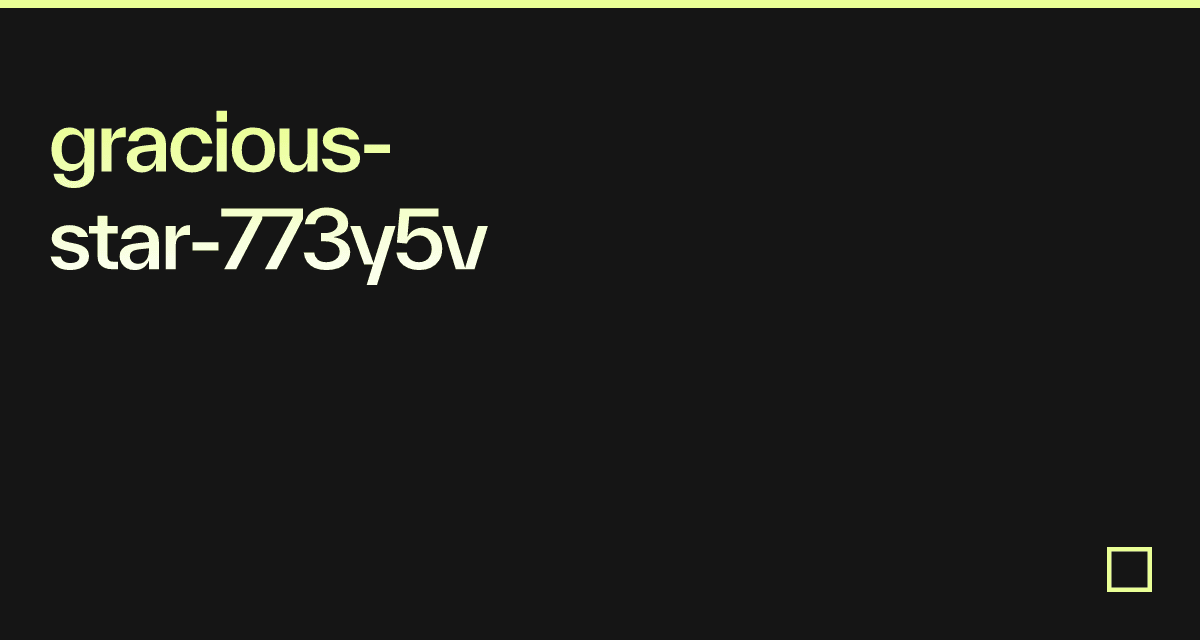 gracious-star-773y5v - Codesandbox
