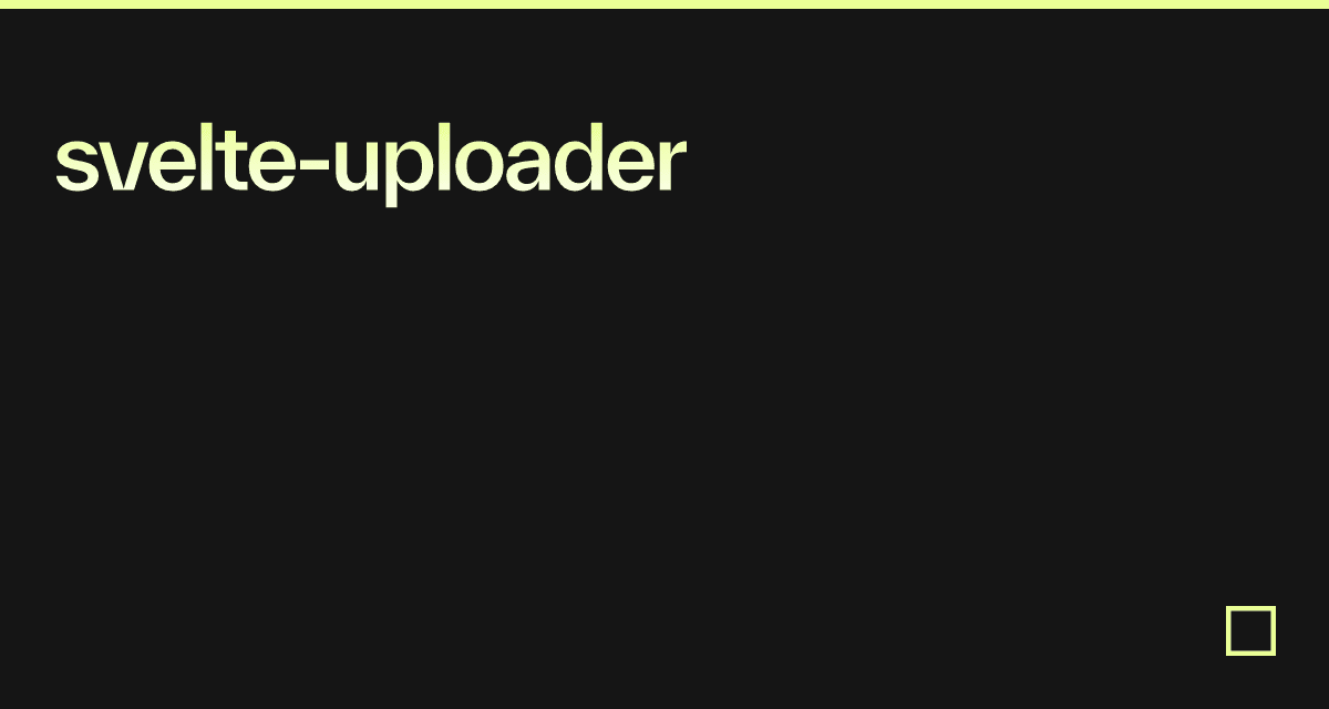 svelte-uploader - Codesandbox