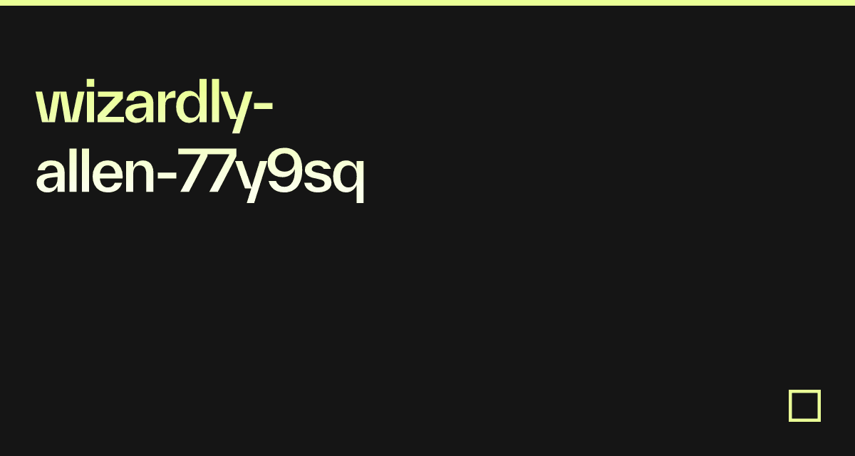 wizardly-allen-77y9sq - Codesandbox